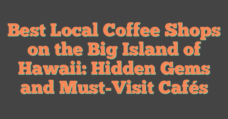 Best Local Coffee Shops On The Big Island Of Hawaii: Hidden Gems And ...