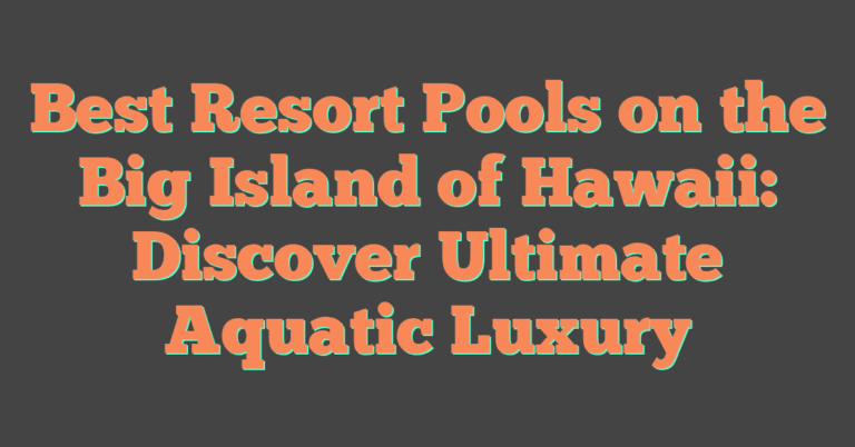 Best Resort Pools On The Big Island Of Hawaii: Discover Ultimate ...