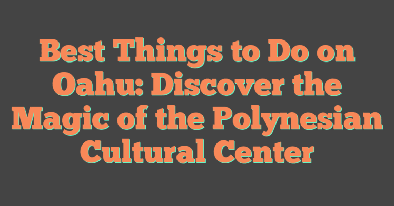 Best Things To Do On Oahu: Discover The Magic Of The Polynesian ...