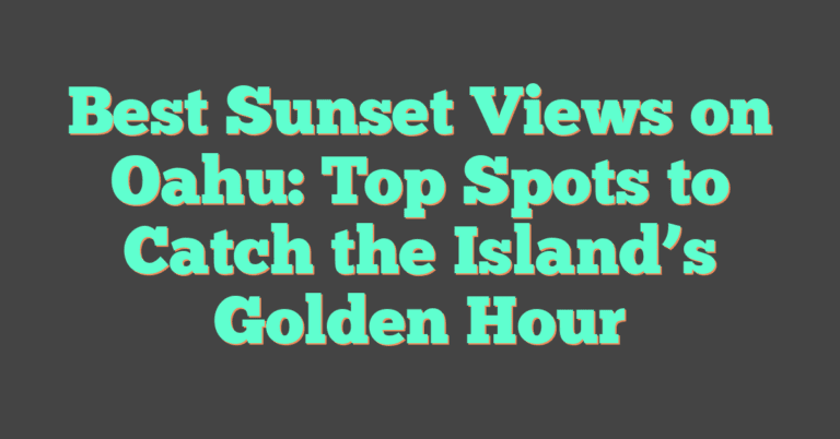 Best Sunset Views On Oahu: Top Spots To Catch The Island's Golden Hour