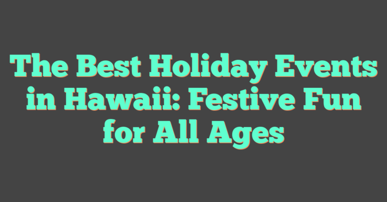 The Best Holiday Events In Hawaii: Festive Fun For All Ages