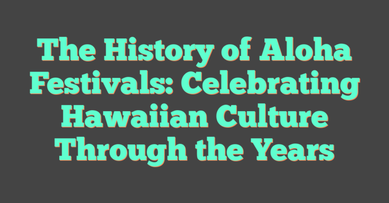 The History Of Aloha Festivals: Celebrating Hawaiian Culture Through ...