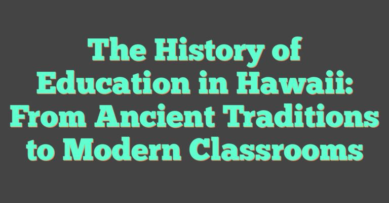 The History Of Education In Hawaii: From Ancient Traditions To Modern ...