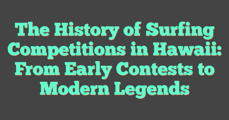 The History Of Surfing Competitions In Hawaii: From Early Contests To ...
