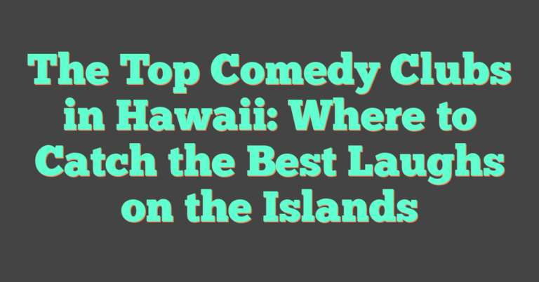 The Top Comedy Clubs In Hawaii: Where To Catch The Best Laughs On The ...