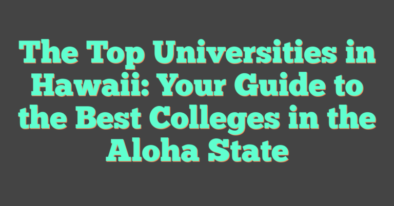 The Top Universities In Hawaii: Your Guide To The Best Colleges In The ...